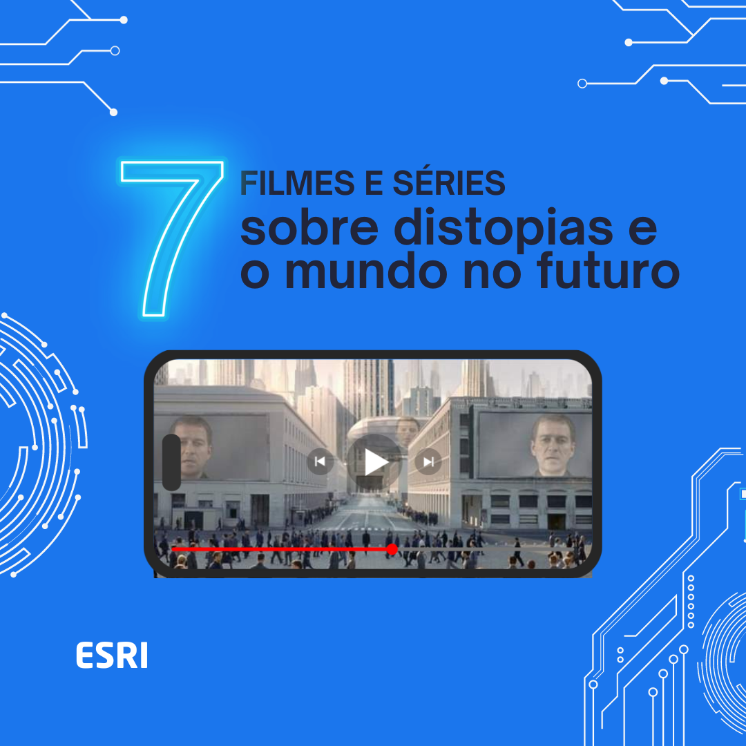 Distopia: 20 filmes e séries sobre Distopias e o Mundo no Futuro - ESRI